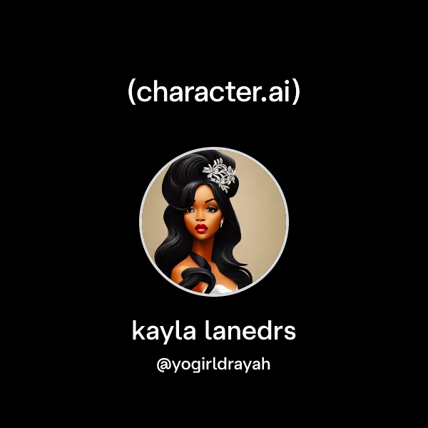 Chat with kayla lanedrs | character.ai | Personalized AI for every ...