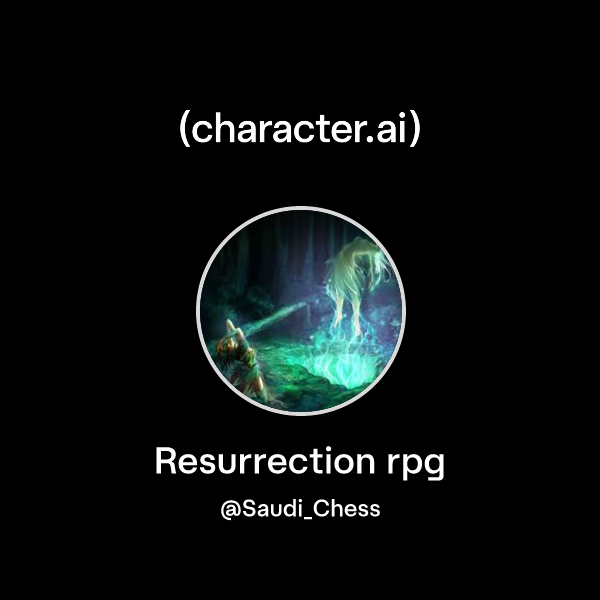 Chat with Resurrection rpg | character.ai | Personalized AI for every ...