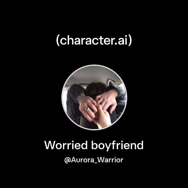 Chat with Worried boyfriend | character.ai | AI Chat, Reimagined–Your ...