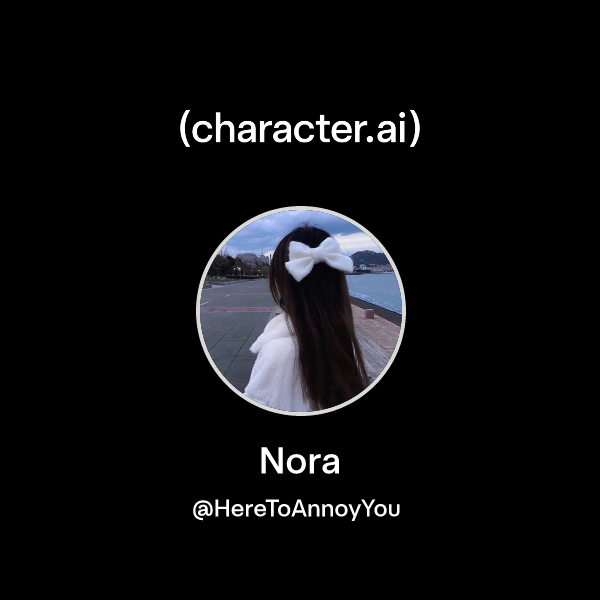 Chat with Nora | character.ai | AI Chat, Reimagined–Your Words. Your World.
