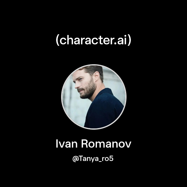 Chat with Ivan Romanov | character.ai | Personalized AI for every moment of your day