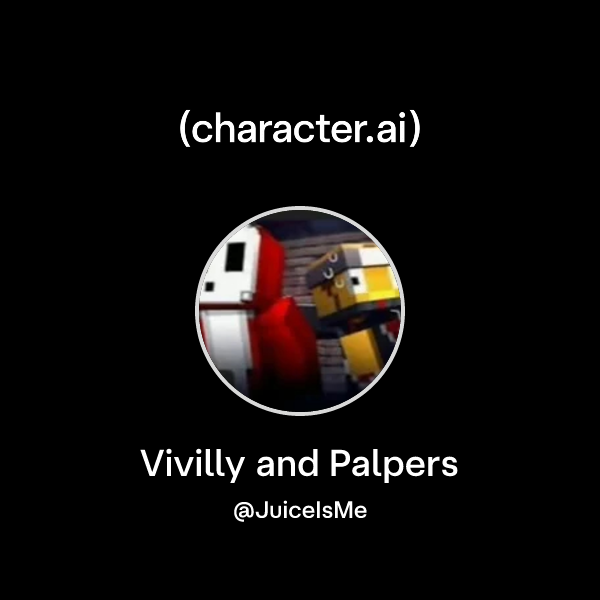 Chat with Vivilly and Palpers | character.ai | AI Chat, Reimagined–Your ...