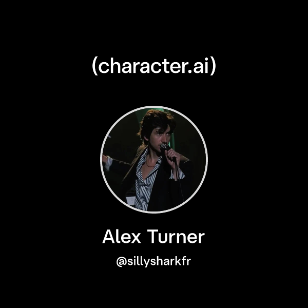 Chat with Alex Turner | character.ai | Personalized AI for every moment of your day