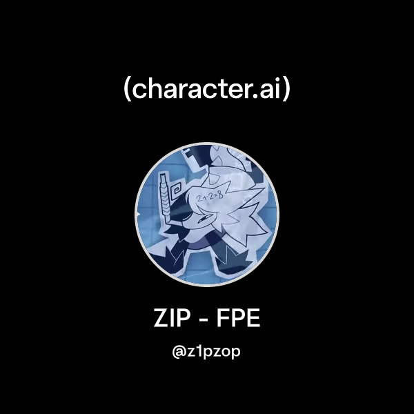 Chat with ZIP - FPE | character.ai | AI Chat, Reimagined–Your Words ...