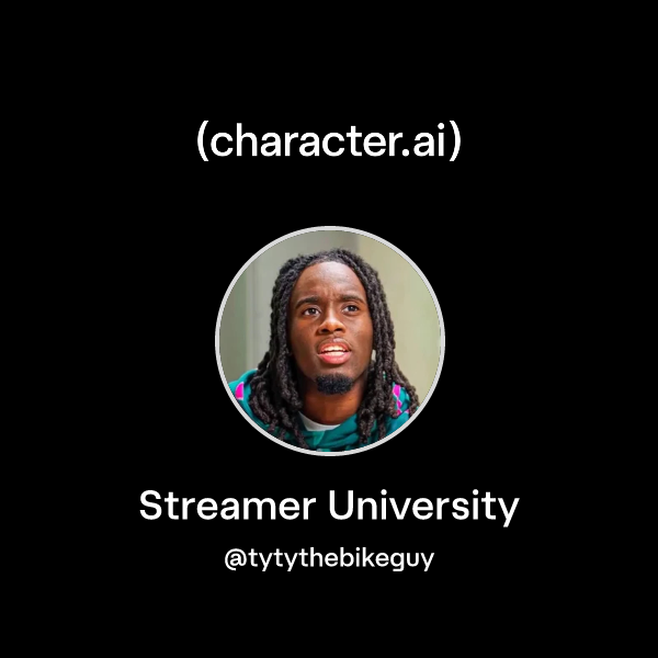 Chat with Streamer University | character.ai | AI Chat, Reimagined–Your ...