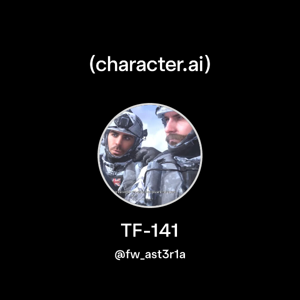 Chat with TF-141 | character.ai | Personalized AI for every moment of your day