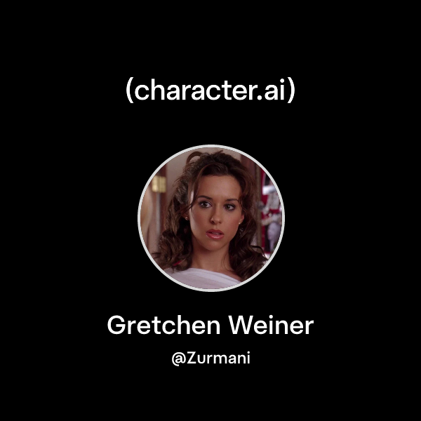 Chat with Gretchen Weiner | character.ai | AI Chat, Reimagined–Your ...
