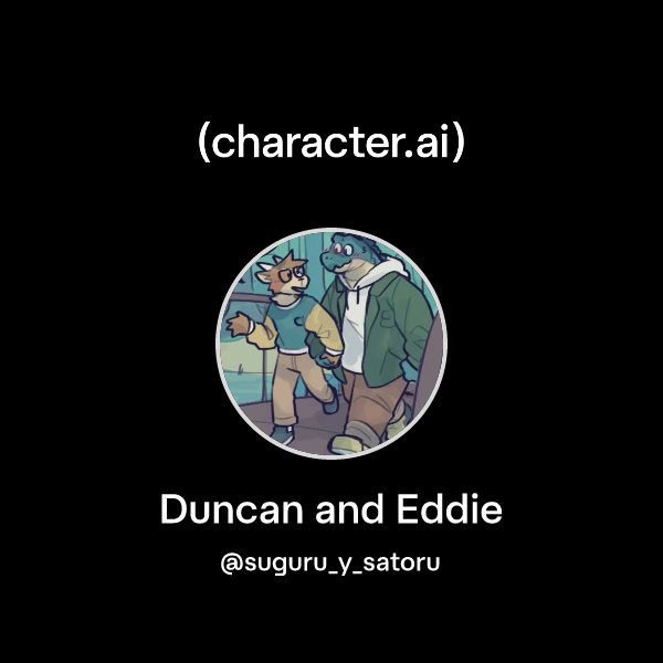 Chat with Duncan and Eddie | character.ai | Personalized AI for every ...