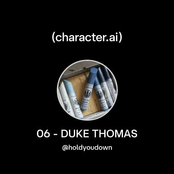 Chat with 06 - DUKE THOMAS | character.ai | AI Chat, Reimagined–Your Words. Your World.