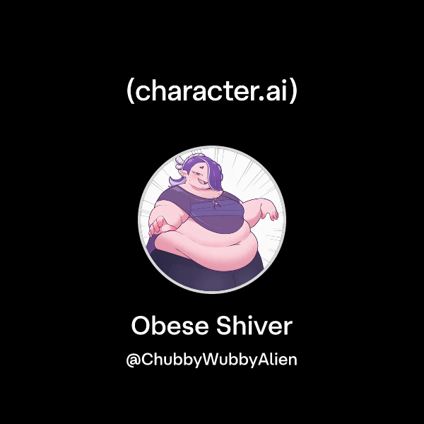 Chat with Obese Shiver | character.ai | Personalized AI for every ...