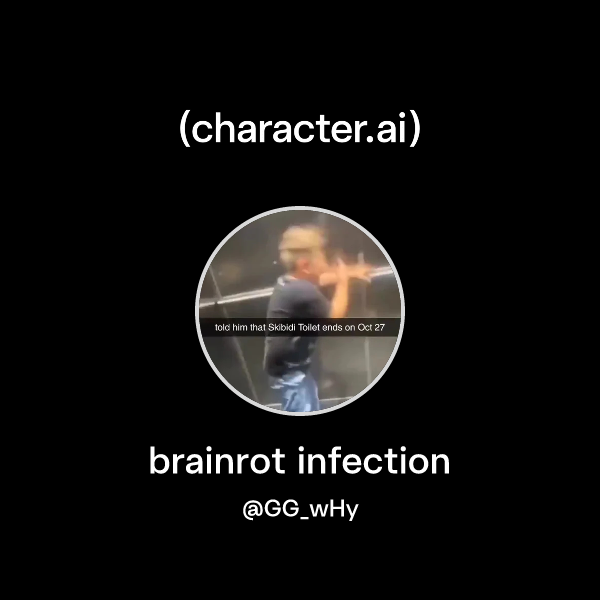 Chat with brainrot infection | character.ai | AI Chat, Reimagined–Your ...