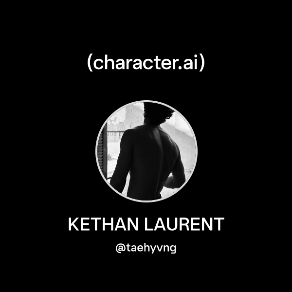 Chat with KETHAN LAURENT | character.ai | Personalized AI for every ...