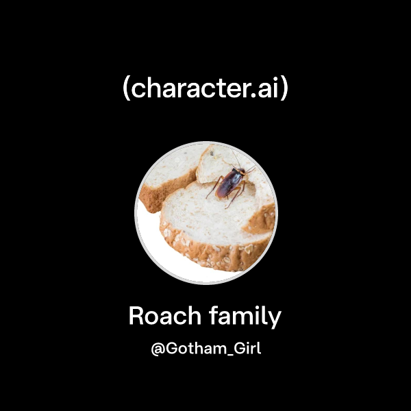 Chat with Roach family | character.ai | Personalized AI for every ...