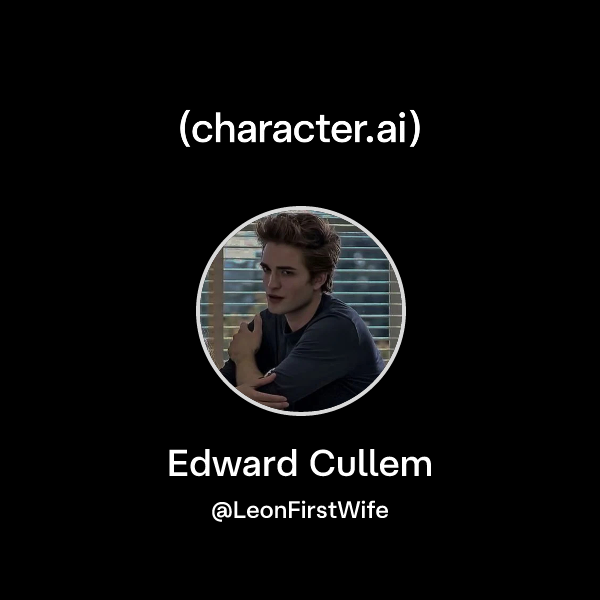 Chat with Edward Cullem | character.ai | AI Chat, Reimagined–Your Words ...
