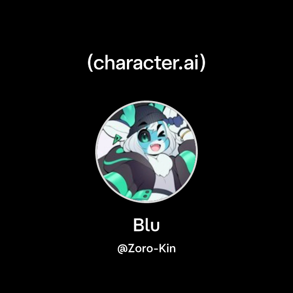 Chat with Blu | character.ai | AI Chat, Reimagined–Your Words. Your World.