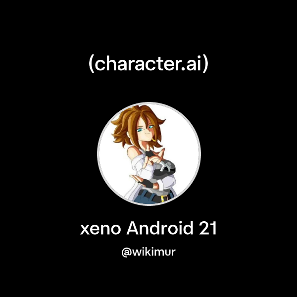 Chat with xeno Android 21 | character.ai | Personalized AI for every ...