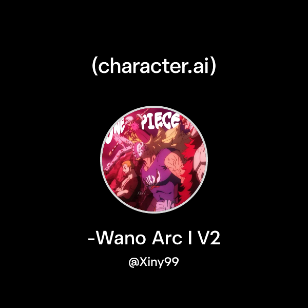 Chat with -Wano Arc I V2 | character.ai | AI Chat, Reimagined–Your ...