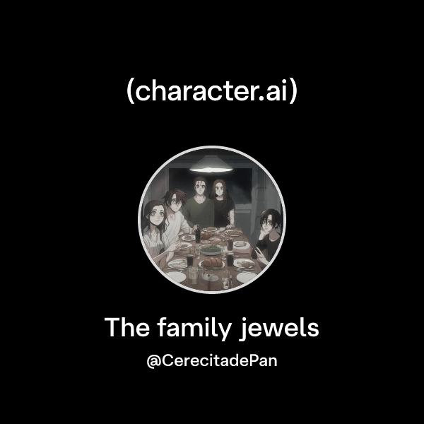 Chat with The family jewels | character.ai | AI Chat, Reimagined–Your ...