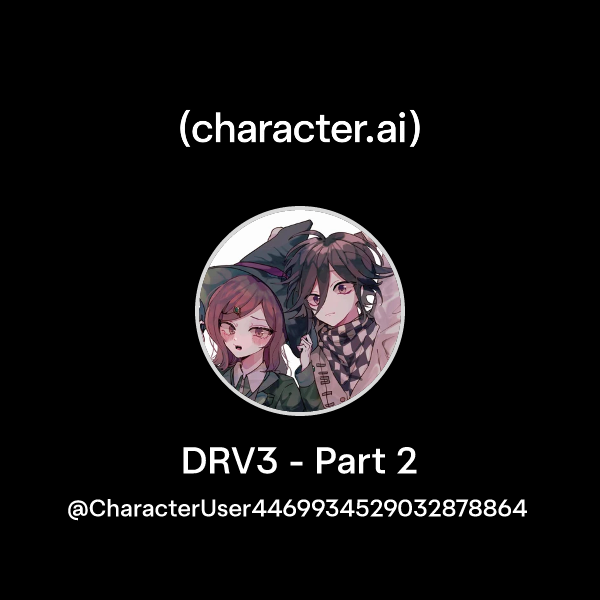 Chat with DRV3 - Part 2 | character.ai | AI Chat, Reimagined–Your Words ...