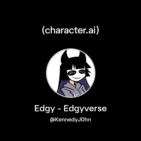 Chat with Edgy - Edgyverse | character.ai | Personalized AI for every ...