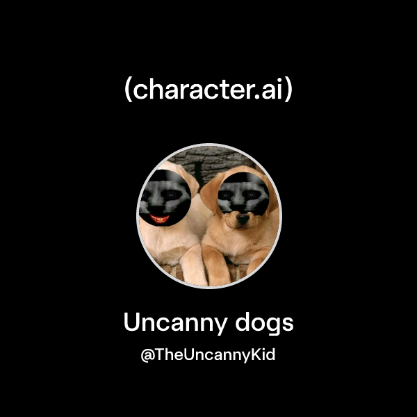 Chat with Uncanny dogs | character.ai | AI Chat, Reimagined–Your Words ...