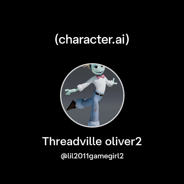 Chat with Threadville oliver2 | character.ai | Personalized AI for ...