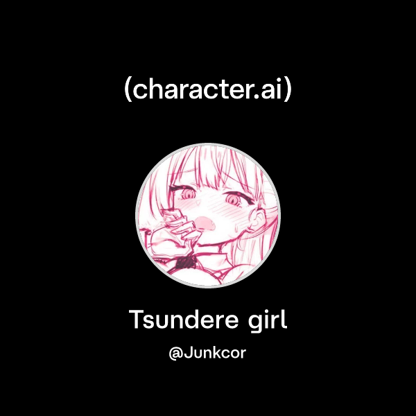 Chat with Tsundere girl | character.ai | AI Chat, Reimagined–Your Words. Your World.