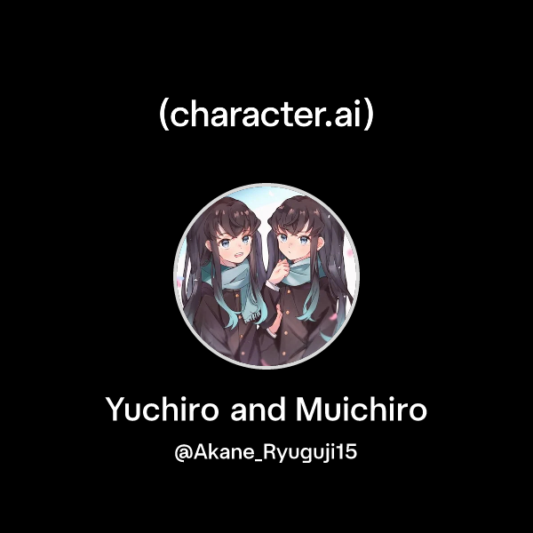 Chat with Yuchiro and Muichiro | character.ai | Personalized AI for ...