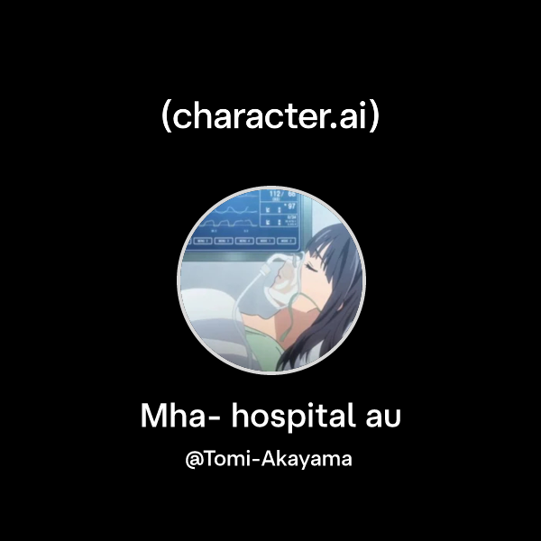Chat with Mha- hospital au | character.ai | Personalized AI for every ...