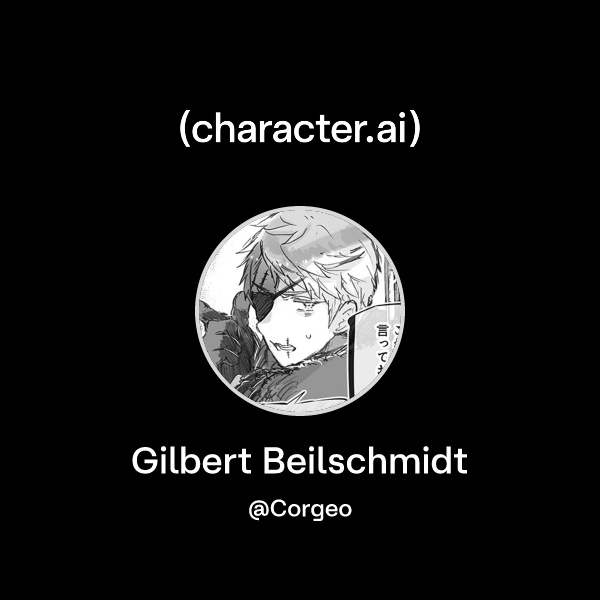 Chat with Gilbert Beilschmidt | character.ai | AI Chat, Reimagined–Your ...