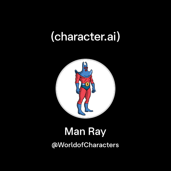 Chat with Man Ray | character.ai | Personalized AI for every moment of ...