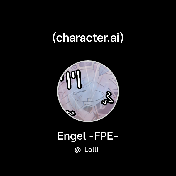 Chat with Engel -FPE- | character.ai | AI Chat, Reimagined–Your Words ...