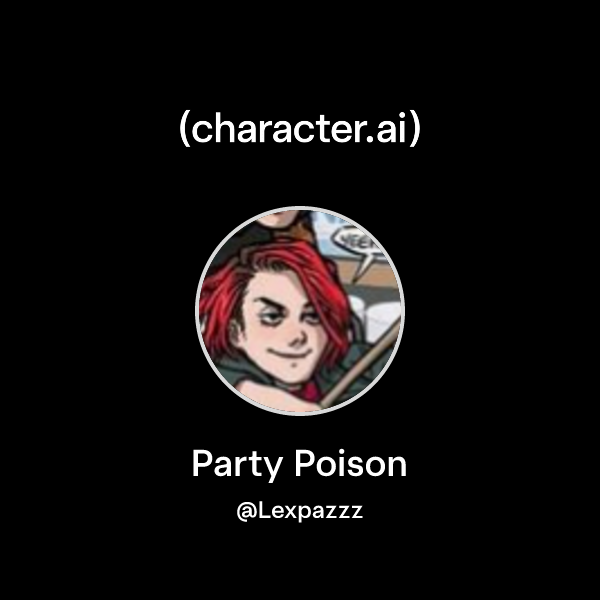 Chat with Party Poison | character.ai | AI Chat, Reimagined–Your Words ...