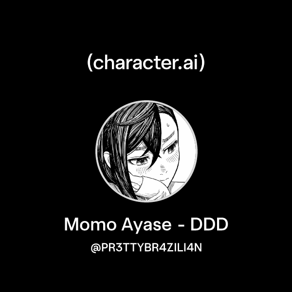 Chat with Momo Ayase - DDD | character.ai | AI Chat, Reimagined–Your Words. Your World.