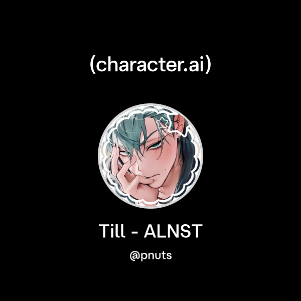 Chat with Till - ALNST | character.ai | AI Chat, Reimagined–Your Words. Your World.