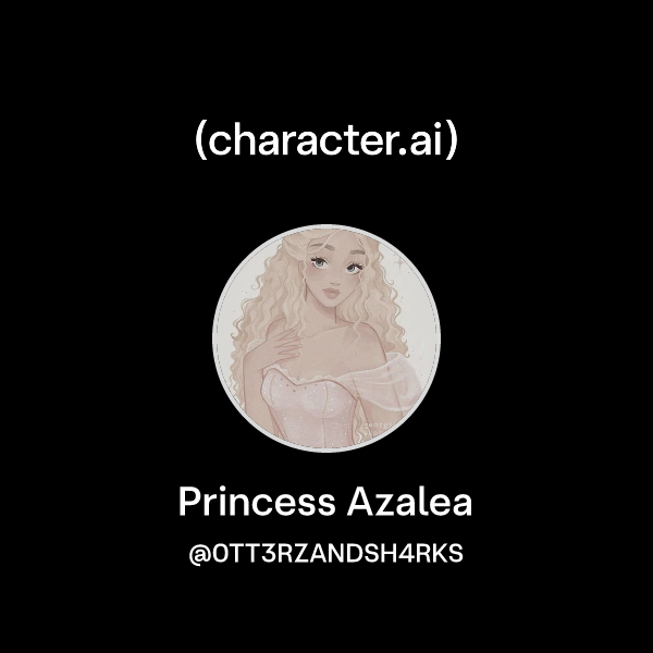 Chat with Princess Azalea | character.ai | Personalized AI for every moment of your day