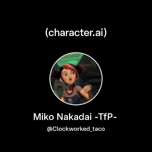 Chat with Miko Nakadai -TfP- | character.ai | AI Chat, Reimagined–Your ...