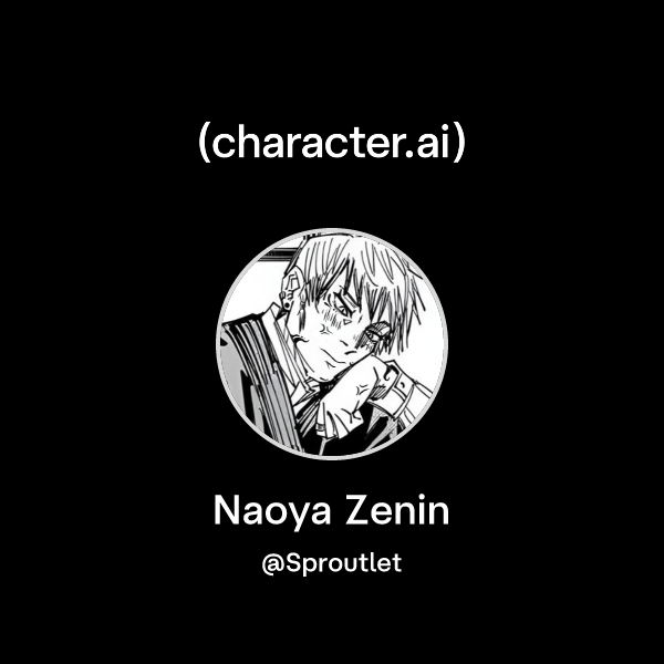 Chat with Naoya Zenin | character.ai | Personalized AI for every moment of your day