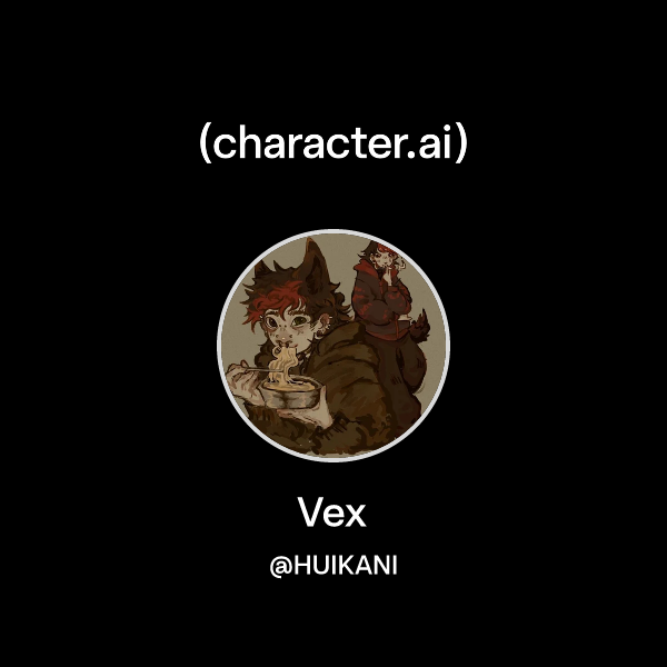 Chat with Vex | character.ai | AI Chat, Reimagined–Your Words. Your World.