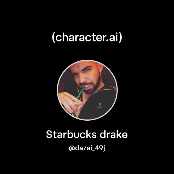 Chat with Starbucks drake | character.ai | AI Chat, Reimagined–Your ...