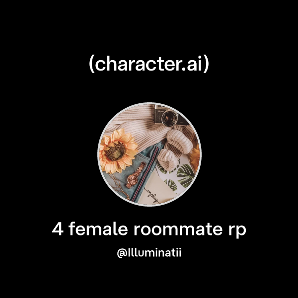 Chat with 4 female roommate rp | character.ai | AI Chat, Reimagined ...