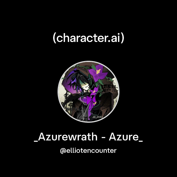 Chat with _Azurewrath - Azure_ | character.ai | AI Chat, Reimagined ...