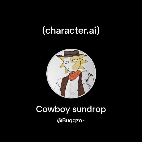 Chat with Cowboy sundrop | character.ai | Personalized AI for every ...