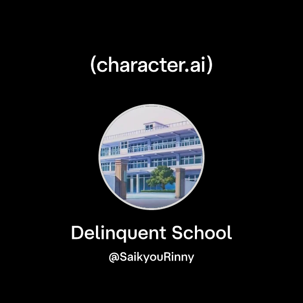 Chat with Delinquent School | character.ai | AI Chat, Reimagined–Your ...