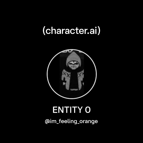 Chat with ENTITY 0 | character.ai | Personalized AI for every moment of ...
