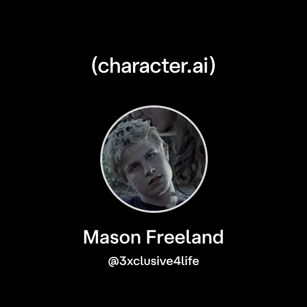 Chat with Mason Freeland | character.ai | AI Chat, Reimagined–Your ...