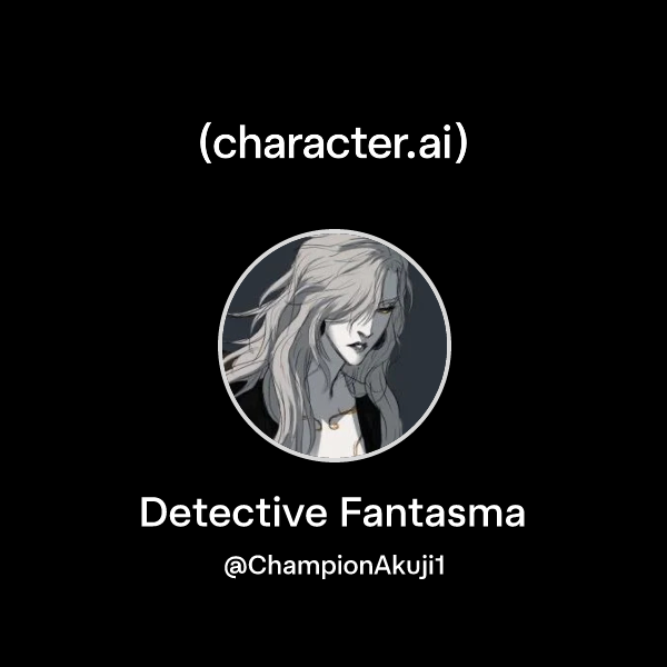 Chat with Detective Fantasma | character.ai | Personalized AI for every ...