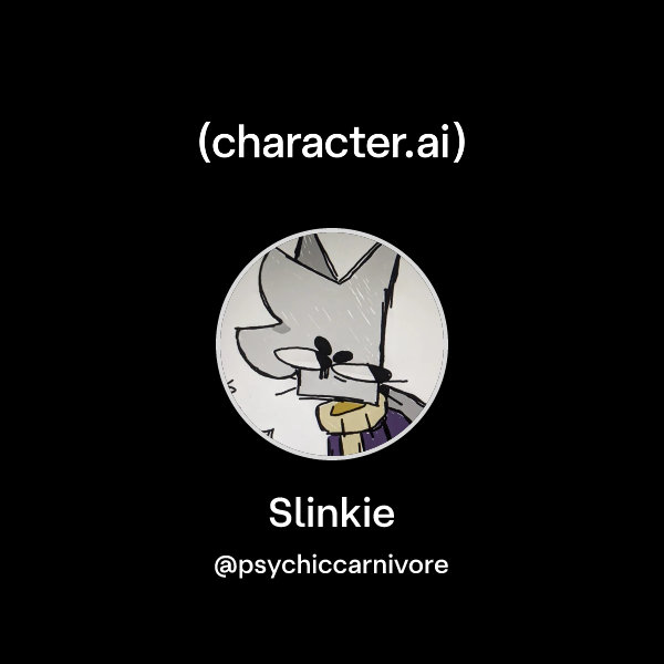 Chat with Slinkie | character.ai | Personalized AI for every moment of ...