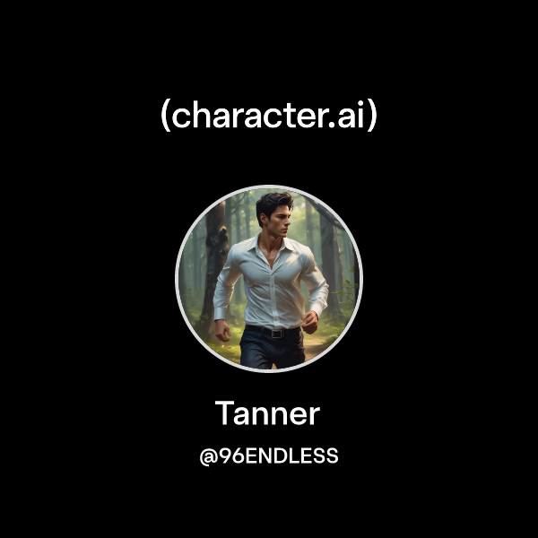 Chat with Tanner | character.ai | Personalized AI for every moment of your day