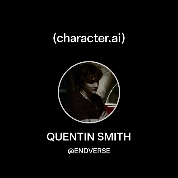 Chat with QUENTIN SMITH | character.ai | AI Chat, Reimagined–Your Words. Your World.